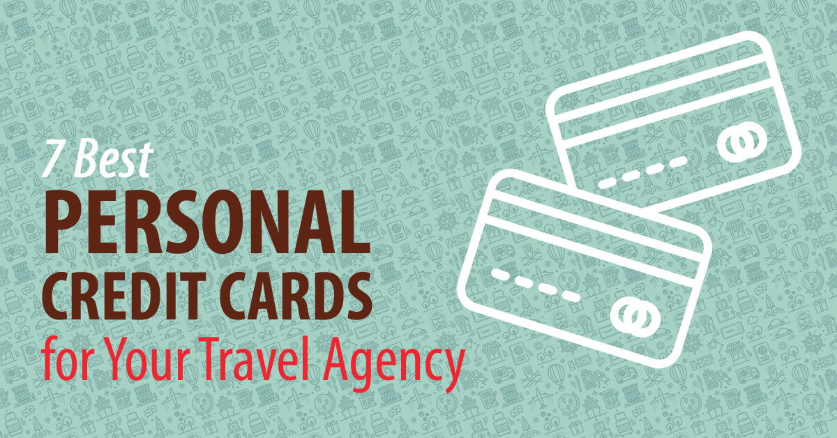 The Best Personal Credit Cards for Travel Agents