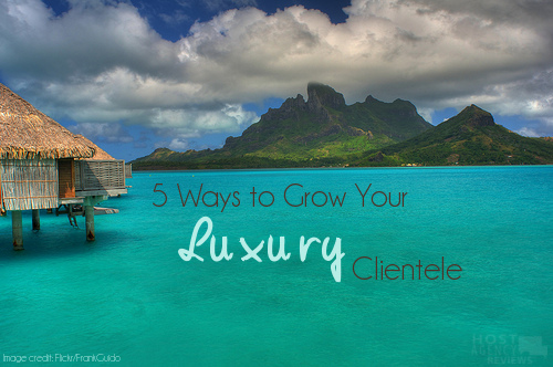 5 Best Practices for Growing your Luxury Clientele
