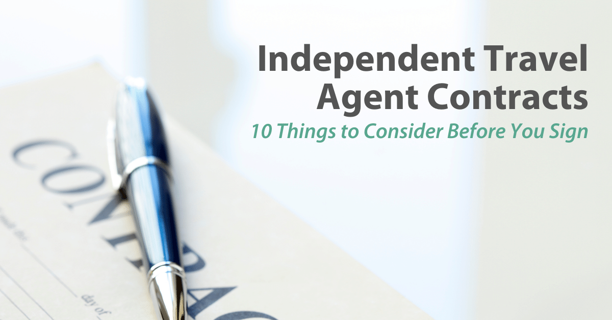 Independent Travel Agent Contracts: 10 Things to Consider Before You Sign