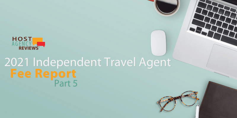 Independent Travel Agent Fee Report, 2021