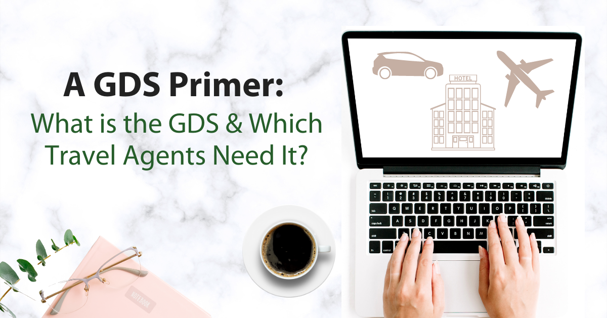 A GDS Primer: What is the GDS and Which Travel Agents Need It?