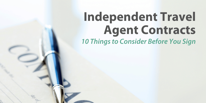 Independent Travel Agent Contracts: 10 Things to Consider Before You Sign