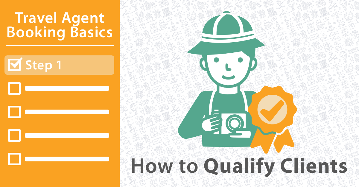Travel Agents, Here’s How to Qualify Clients