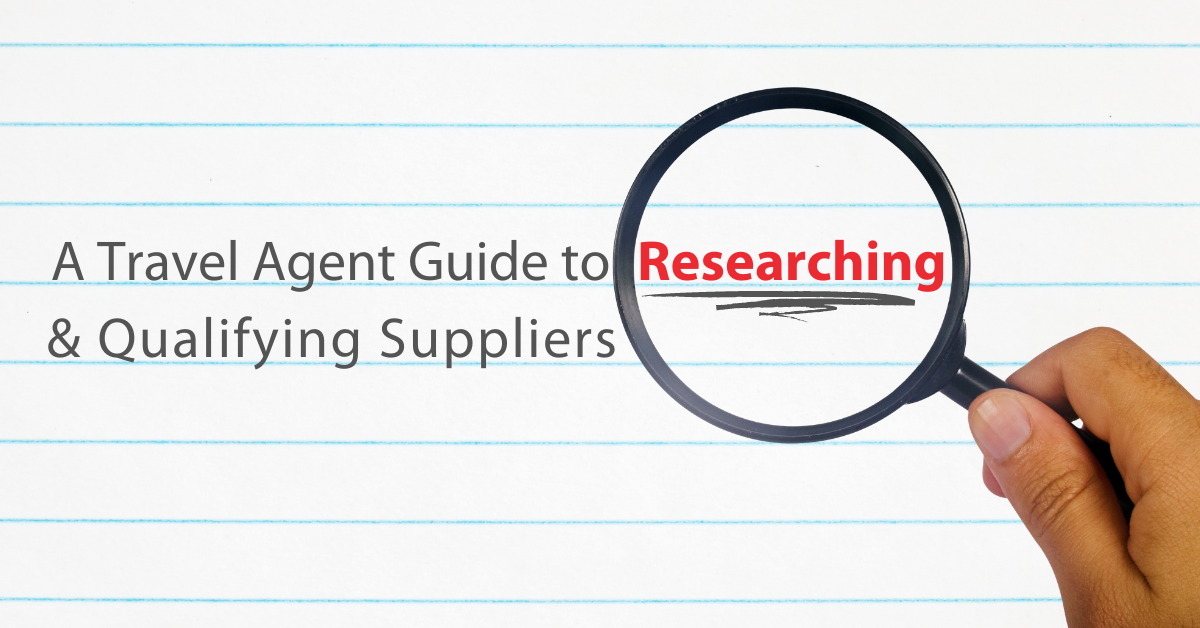 A Travel Agent Guide to Researching & Qualifying Suppliers