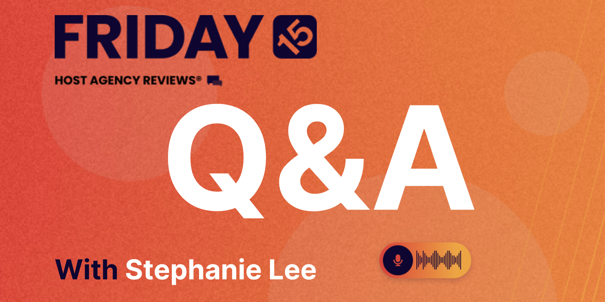 Friday 15 | Host Agency Reviews